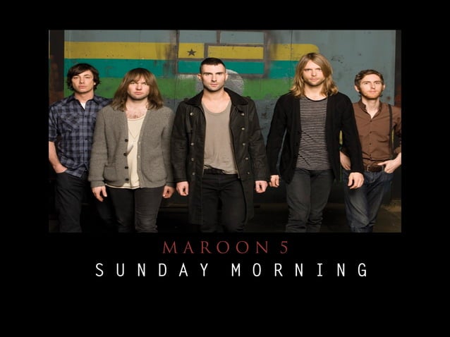 Sunday Morning by Maroon 5 | PPT