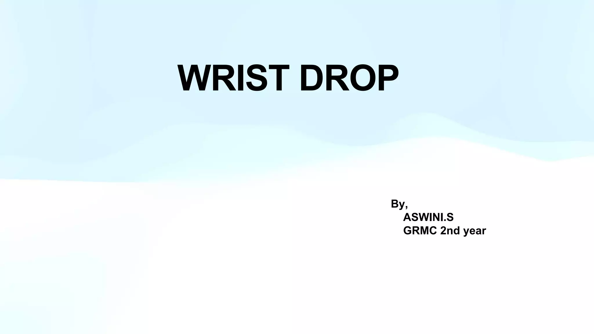 WRIST DROP | PPTX