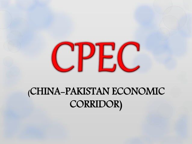 CPEC (CHINA PAKISTAN ECONOMIC CORRIDOR) | PPTX