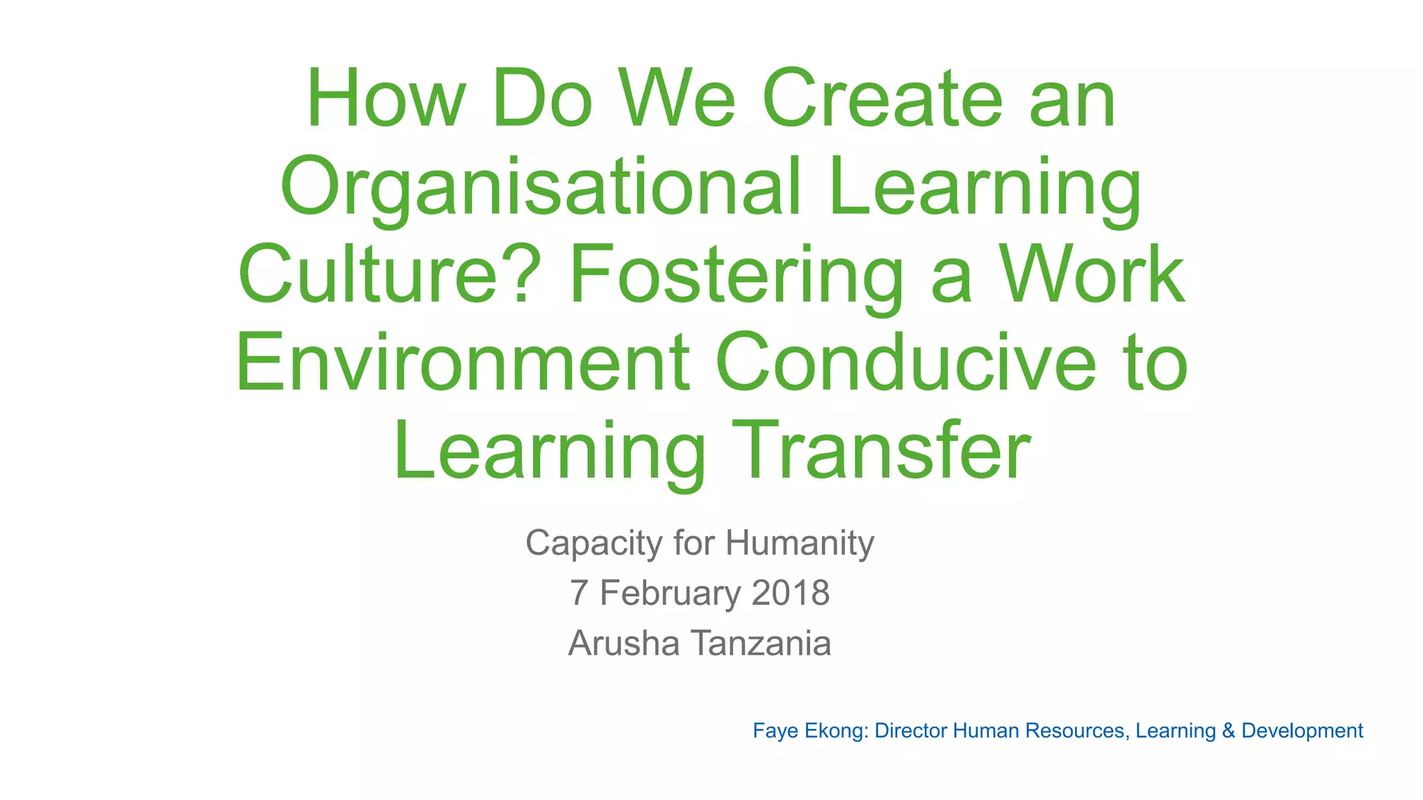 How Do We Create an Organizational Learning Culture? Fostering an ...