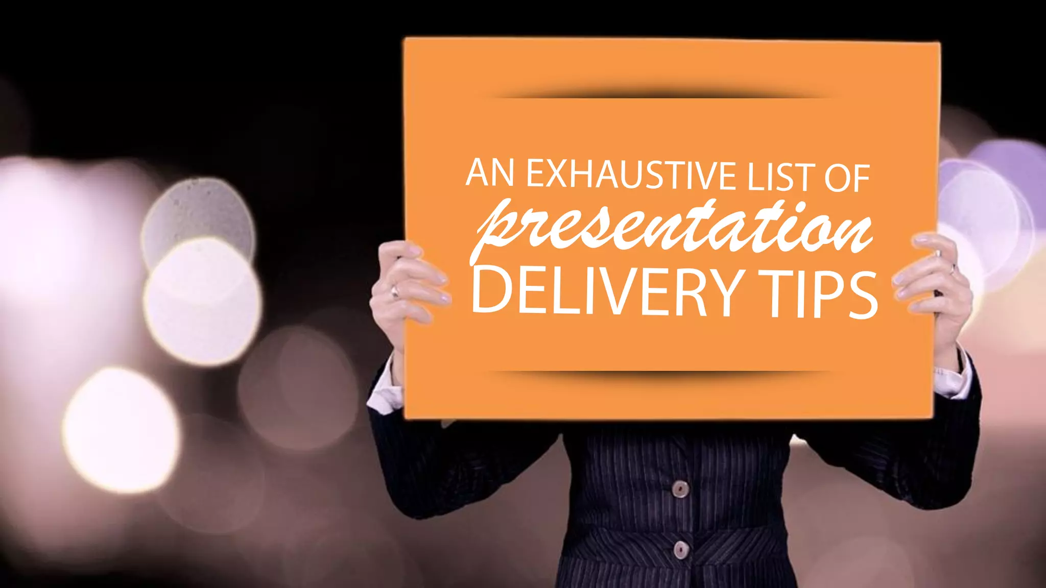 An Exhaustive List of Presentation Delivery Tips | PDF