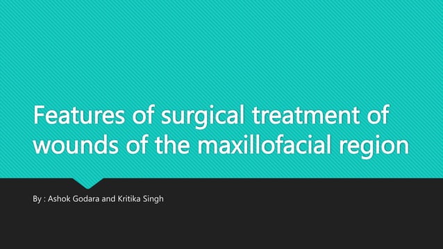 Features of surgical treatment of wounds of the maxillofacial region ...