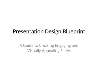 Presentation_Design_Blueprint_Detailed.pptx