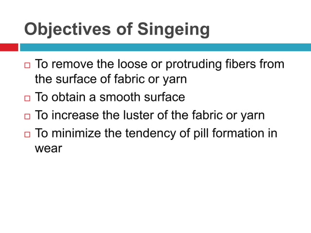 Presentation on Textile Singeing | PPTX | Needlework | Arts and Crafts