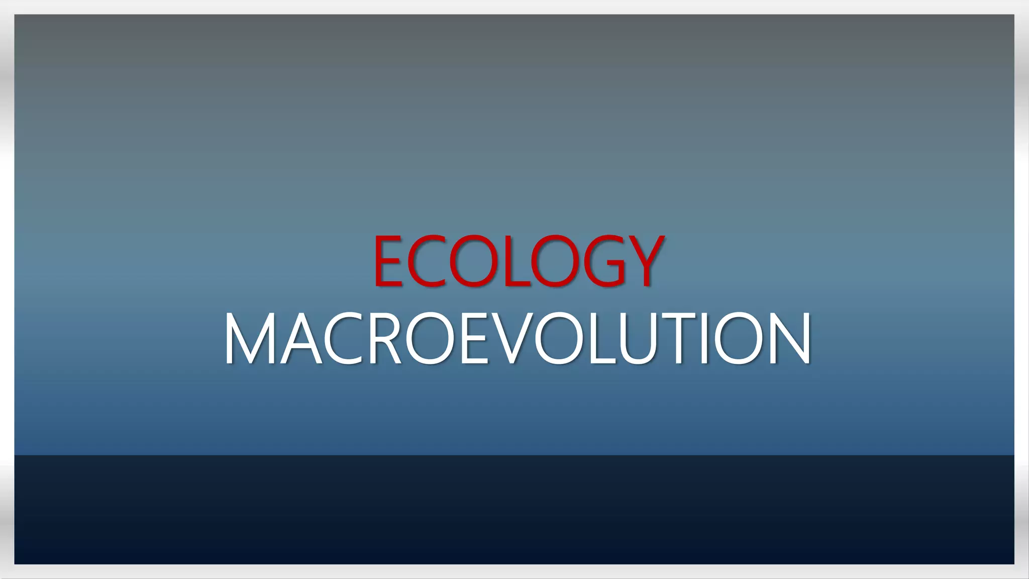 Ecology-Macroevolution | PPTX | Genetics | Science