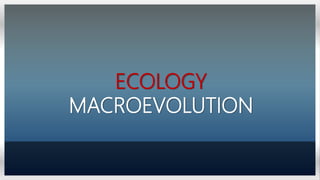 Ecology-Macroevolution | PPTX | Genetics | Science
