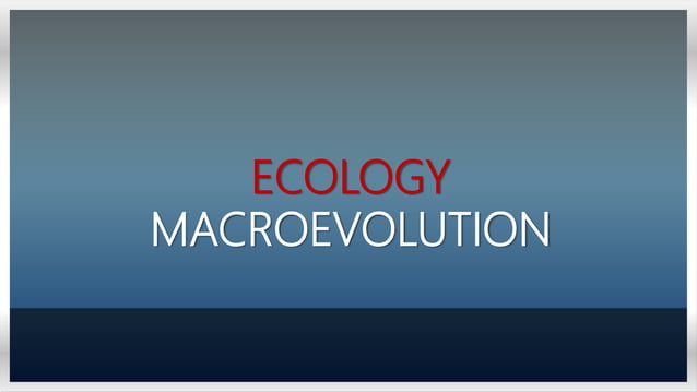 Ecology-Macroevolution | PPT