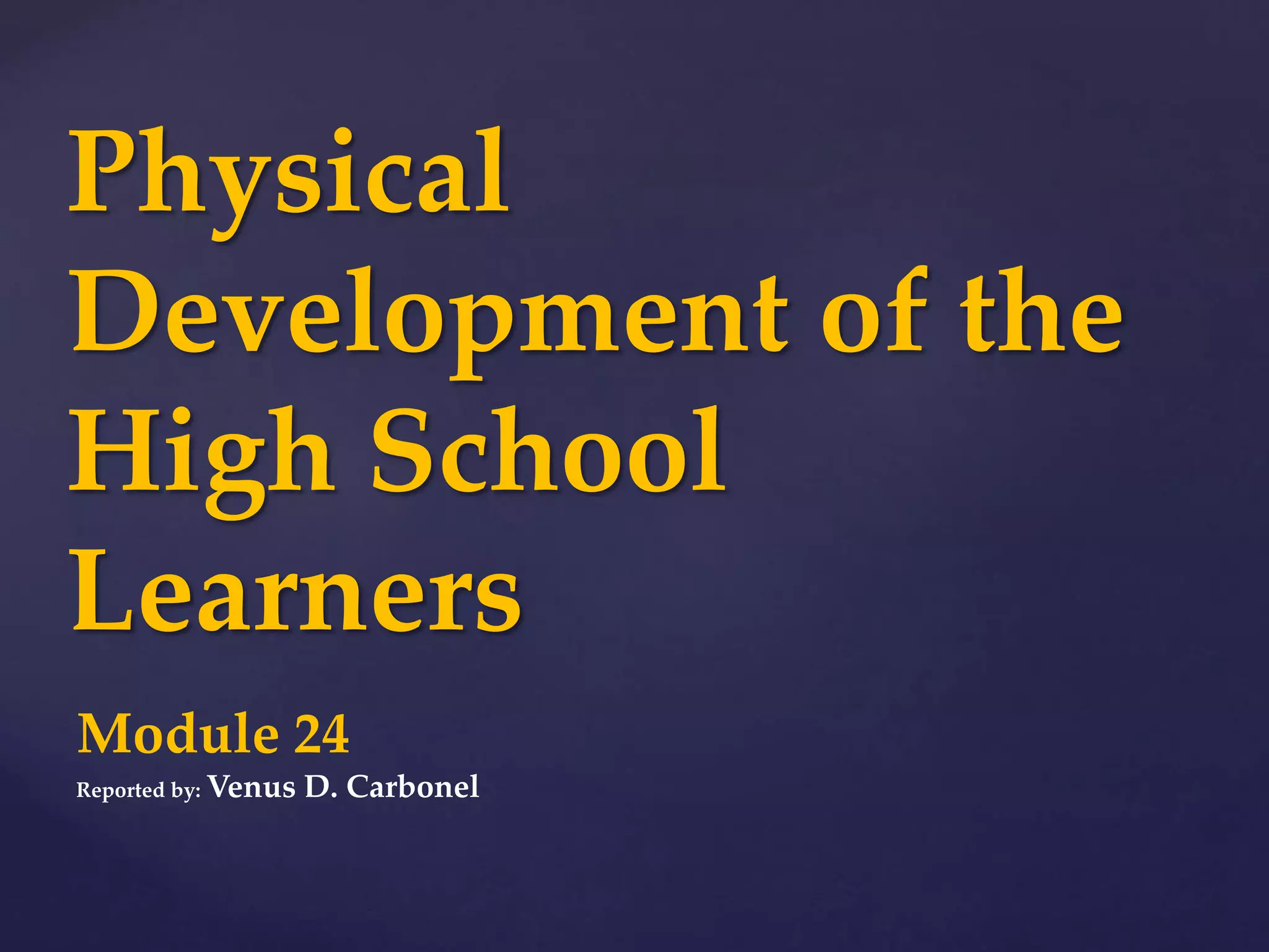 Physical Development of the High School Learners (Module 24) | PPTX