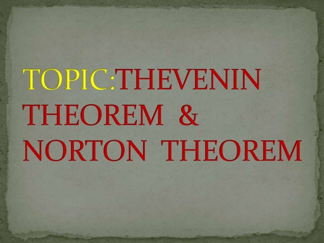 thevenin theorem and norton theorem | PPTX