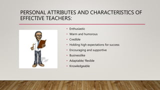 Attributes of effective teachers: Personality and knowledge | PPT