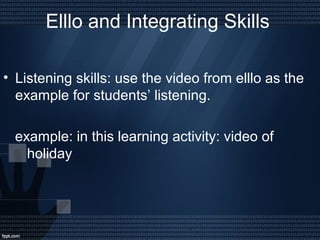 Teaching English using Elllo | PPT