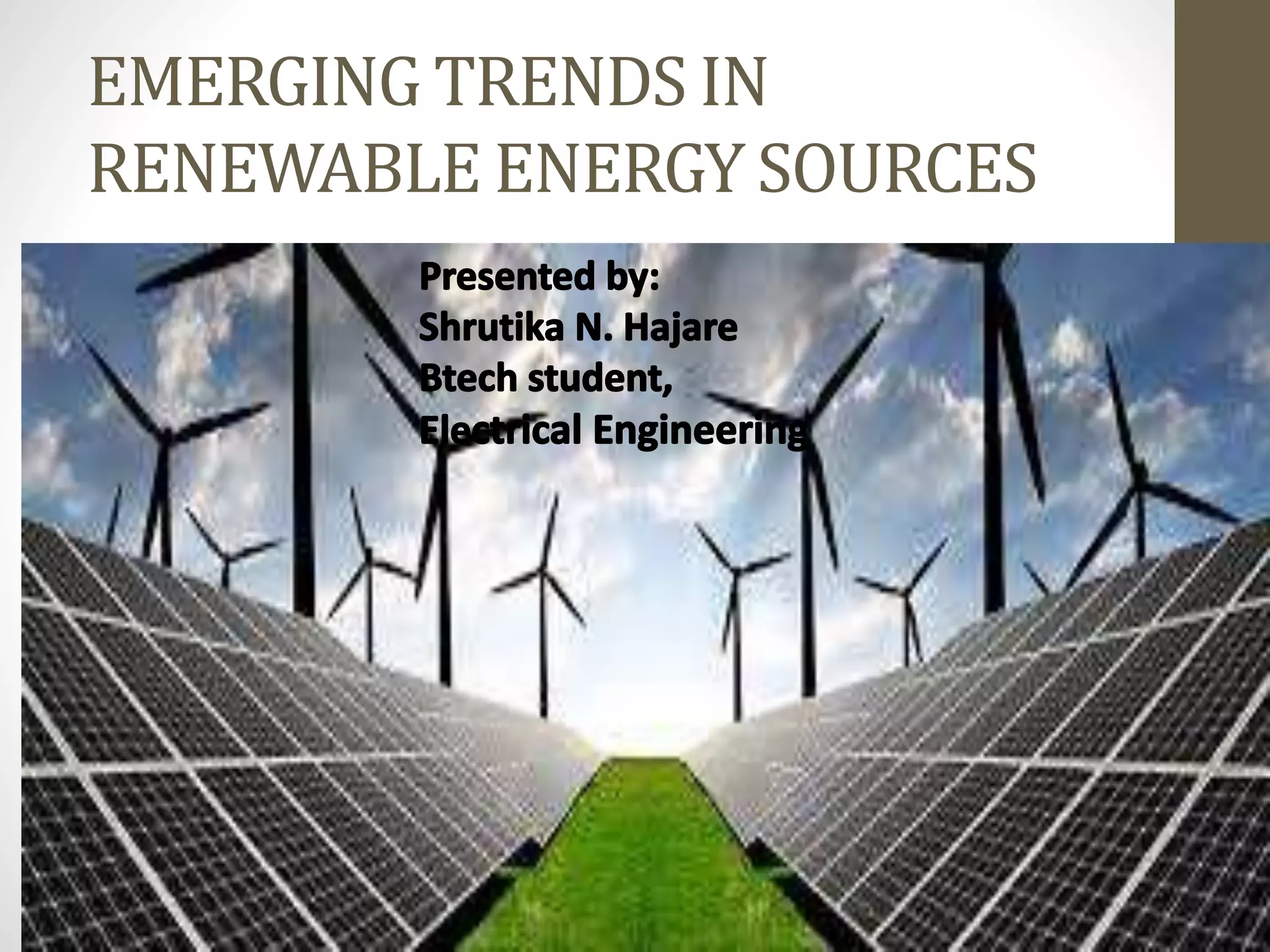 Emerging trends in Renewable Energy Sources | PPTX
