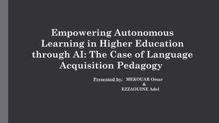 Presentation; Empowering Autonomous Learning in Higher Educatio through ...