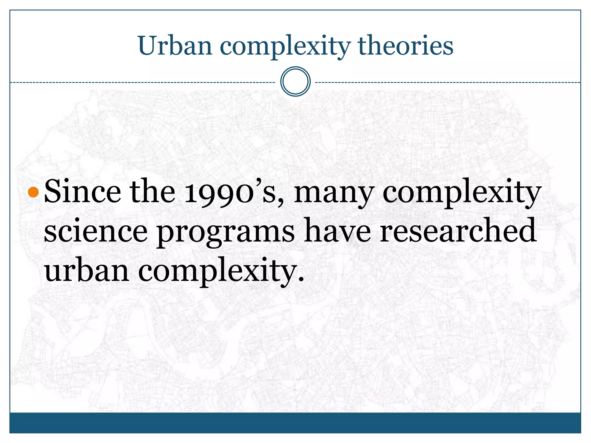 Urban complexity's role in a practical emergent urbanism | PPTX