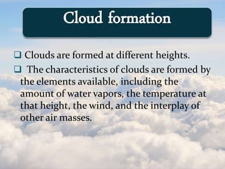 cloud formation,types,causes. | PPTX