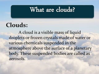 cloud formation,types,causes. | PPTX
