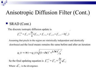 Speckle Noise Reduction in Ultrasound Images using Adaptive and Anisotropic Diffusion filter | PPT