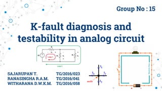 K-fault diagnosis and testability in analog circuit basic | PPTX