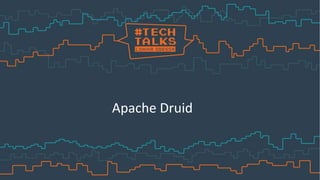 Druid - Interactive Analytics At Scale | PPTX
