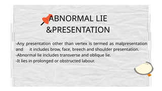 Abnormal lie and presentation in pregnancy | PPTX