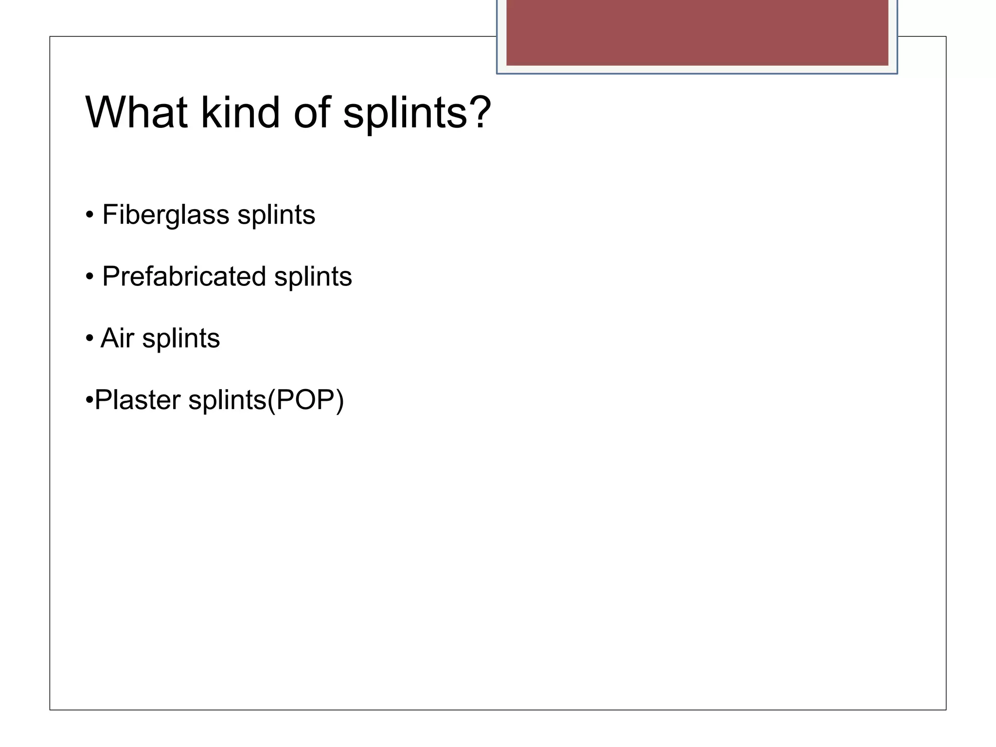 Ortho - Splinting, Traction, POP | PPT