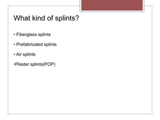 Ortho - Splinting, Traction, POP | PPT