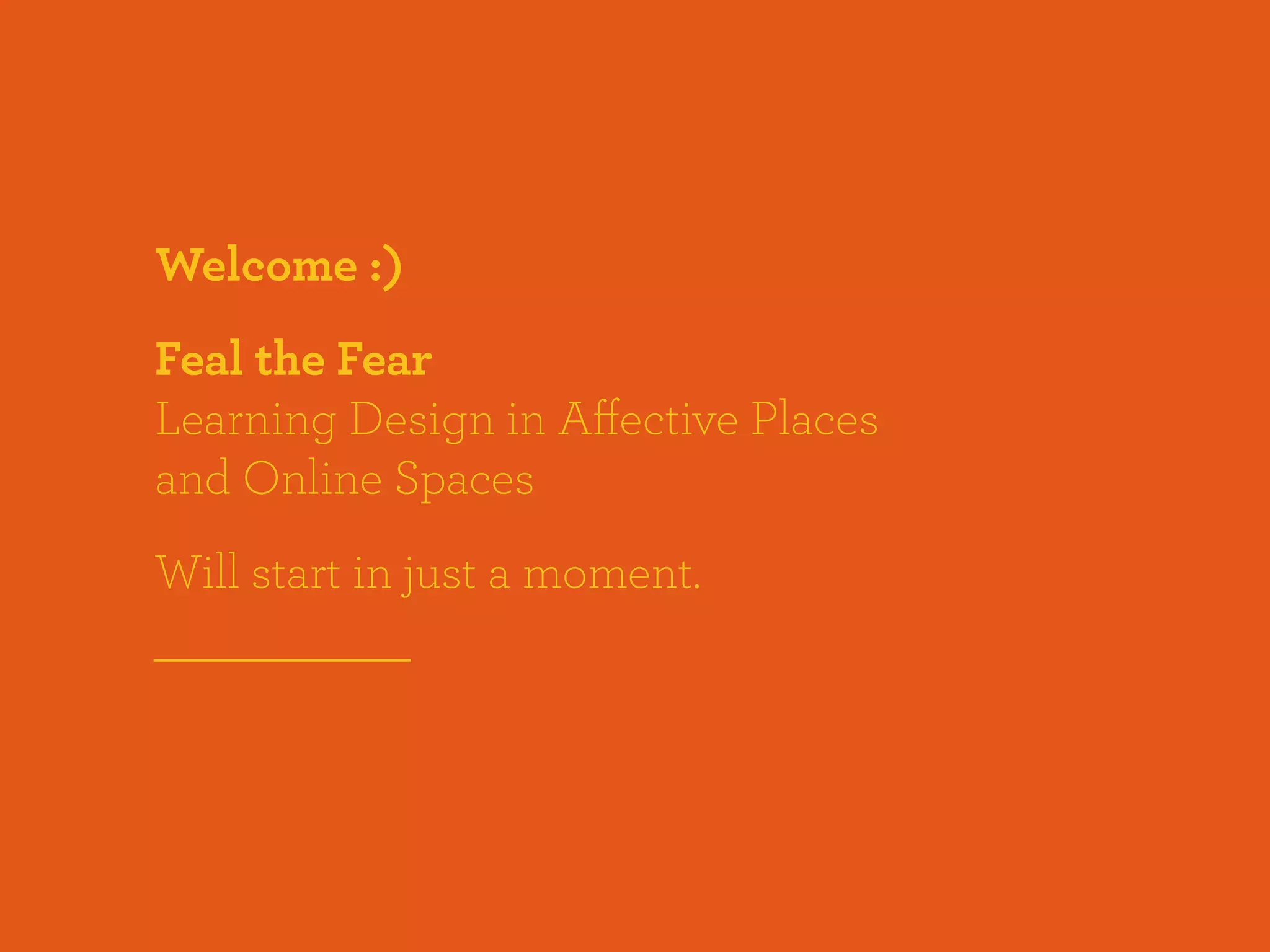 Feel the Fear: Learning Design in Affective Places and Online Spaces | PPT