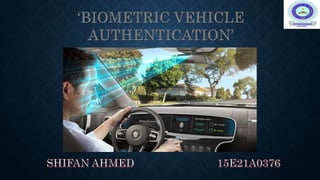 Biometric Vehicle Authentication System | PPTX