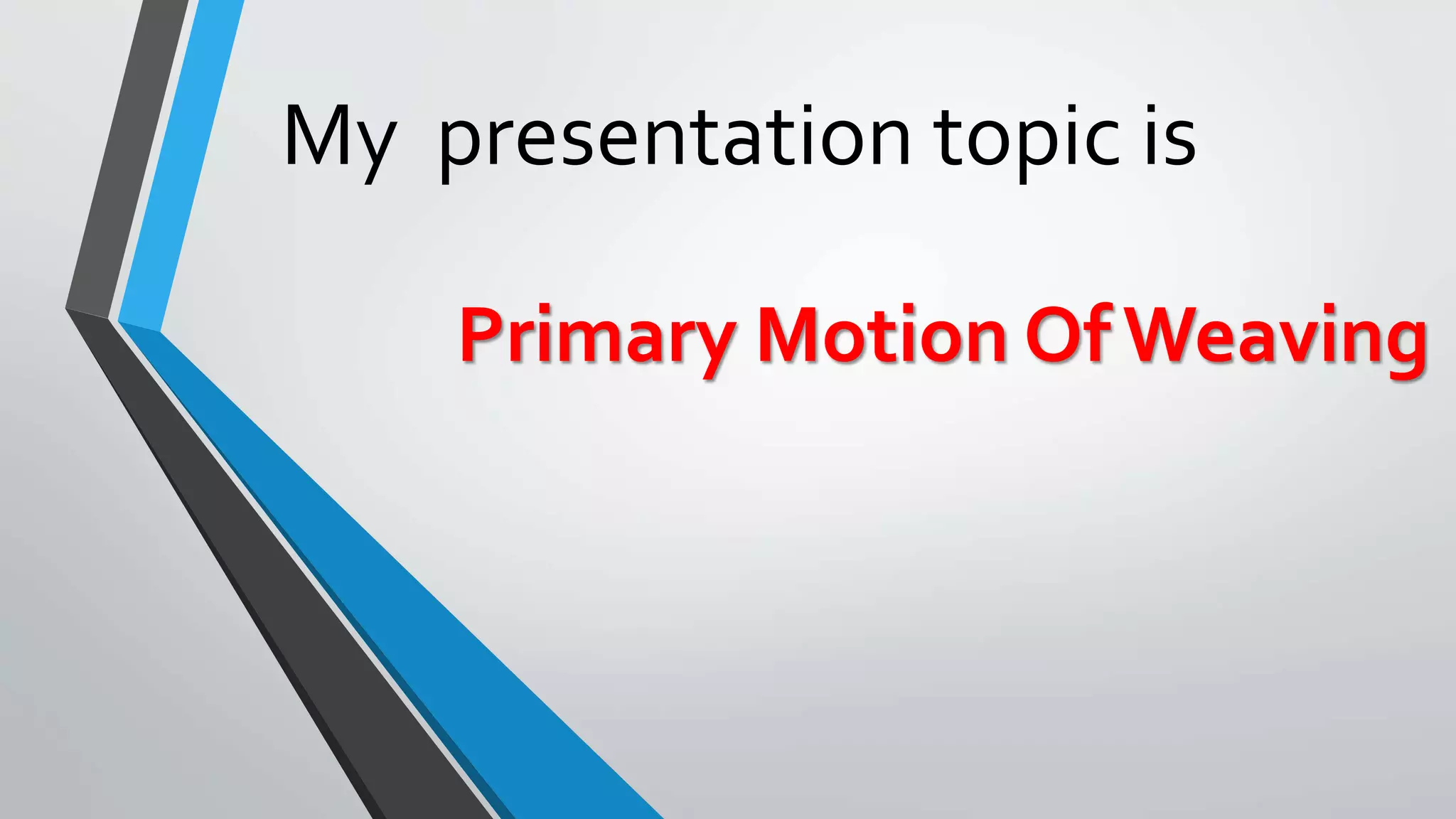 Primary Motion of weaving in Fabric Manufacturing Technology | PPTX