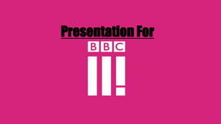 Presentation for BBC Three.pptx