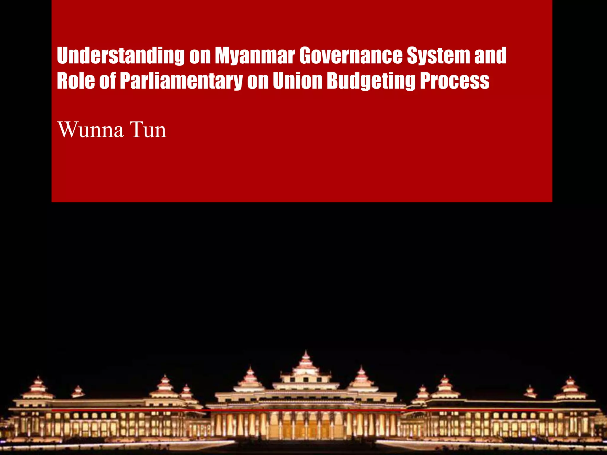 Presentation on Myanmar Governance System, Comprehensive National ...