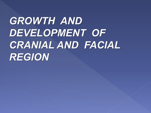 Growth and Development of Cranial and Facial structures.(Orthodontics ...
