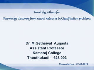 Novel algorithms for Knowledge discovery from neural networks in Classification problems | PPT