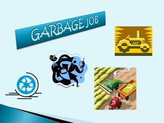 Presentation garbage job | PPTX | Resume Writing and Advice | Job Search