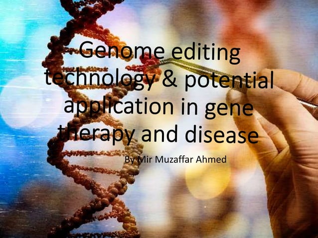 Presentation Genetics Genome editing technology and potential ...