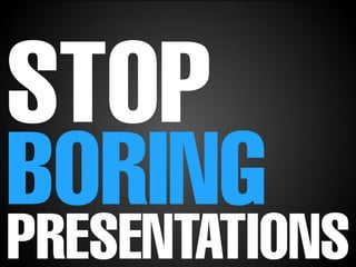 Stop Boring Presentations | PPT
