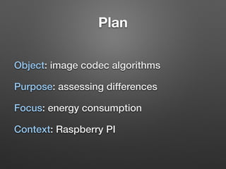 Energy Consumption Analysis of Image Encoding and Decoding Algorithms | PPT