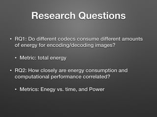 Energy Consumption Analysis of Image Encoding and Decoding Algorithms | PPT