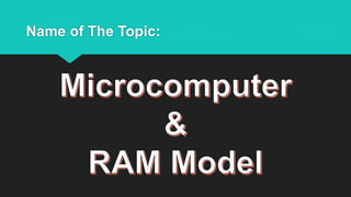 Microcomputer & RAM Model | PPT