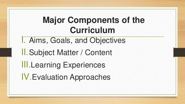 Components of Curriculum and Curriculum Approaches