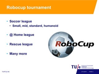 Soccer robot TURTLE-5k - How and why we developed a soccer robot for everybody (May 2014) | PDF
