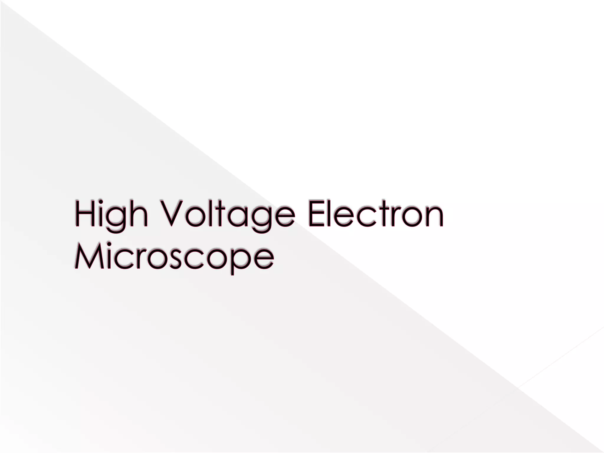 Presentation high voltage electron microscope | PPT