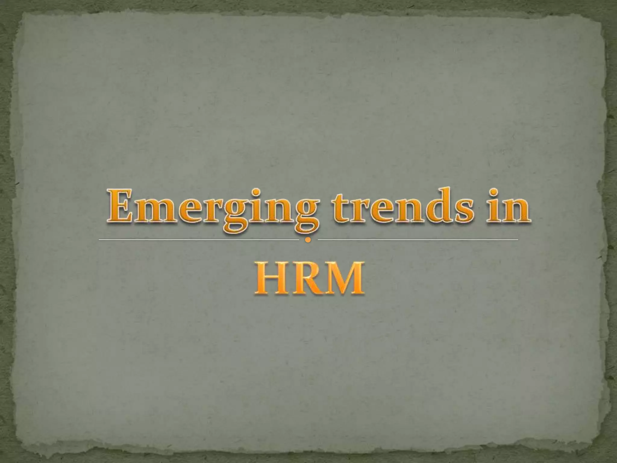 Emerging trends in HRM | PPTX