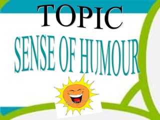 Presentation of sense of humour | PPT