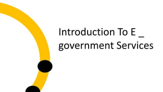 Presentation on the e government services | PPTX