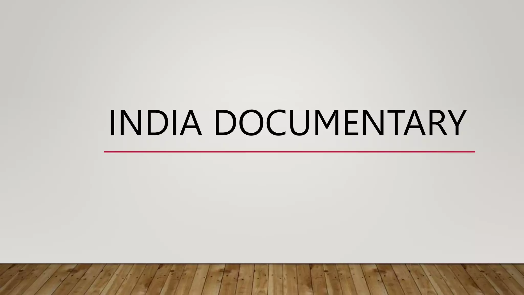 India Documentary | PPTX