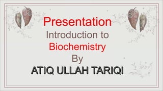Presentation introduction to biochemistry | PPT