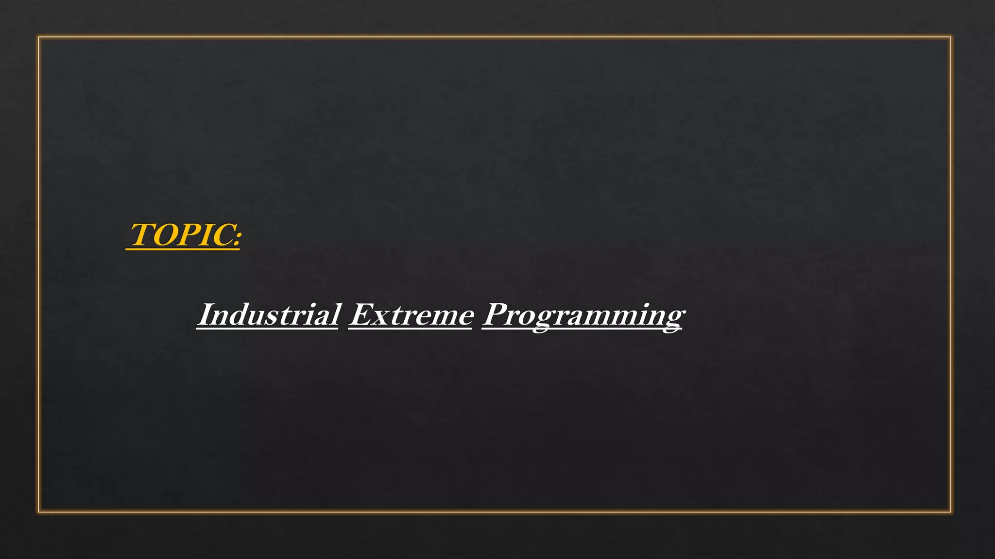 Industrial Extreme Programming | PPT