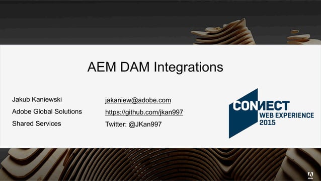 AEM 6 DAM - Integrations, Integrations, Integrations | PPT