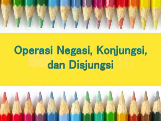 operasi negasi, konjungsi, dan disjungsi | PPT